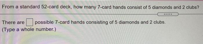 Solved From a standard 52-card deck, how many 7-card hands | Chegg.com