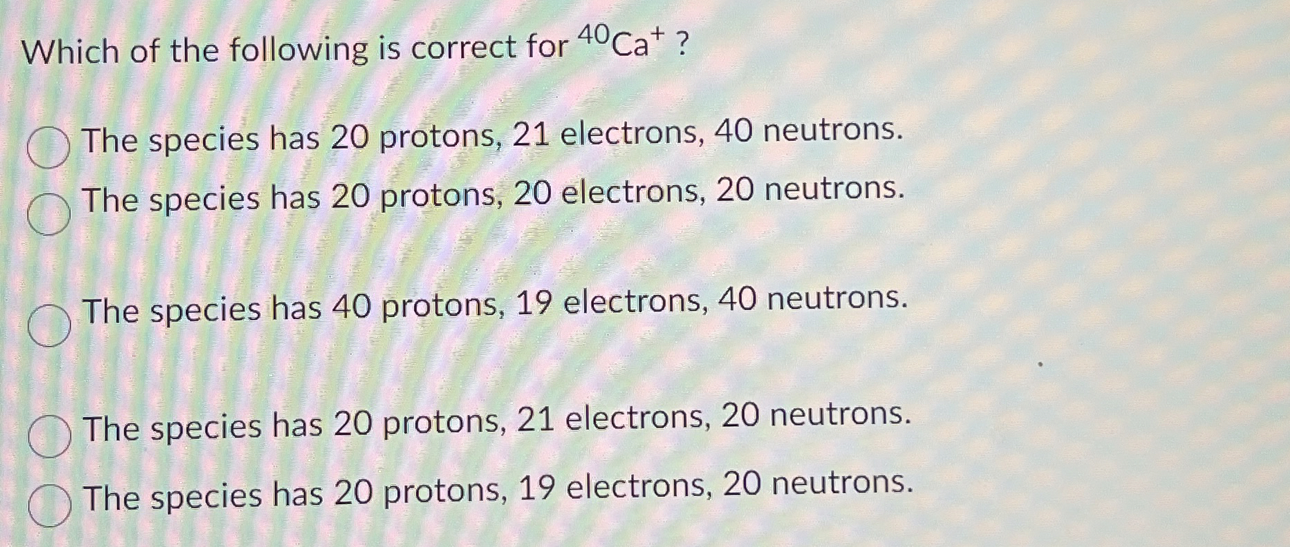Solved Which of the following is correct for ?40Ca+?The | Chegg.com