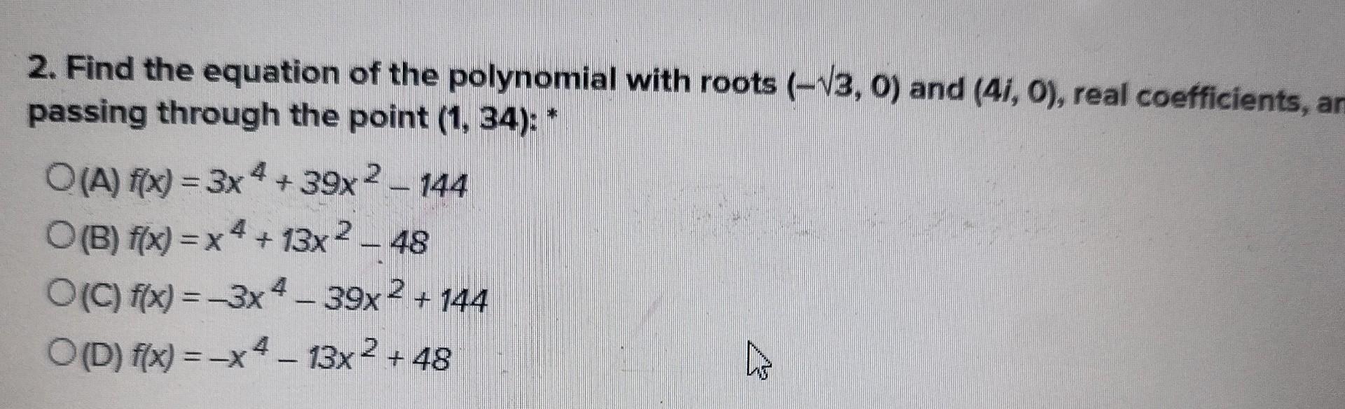 Solved 2. Find the equation of the polynomial with roots | Chegg.com