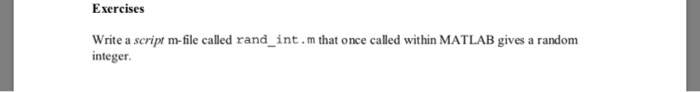 Solved Exercises Write a script m-file called rand_int.m | Chegg.com