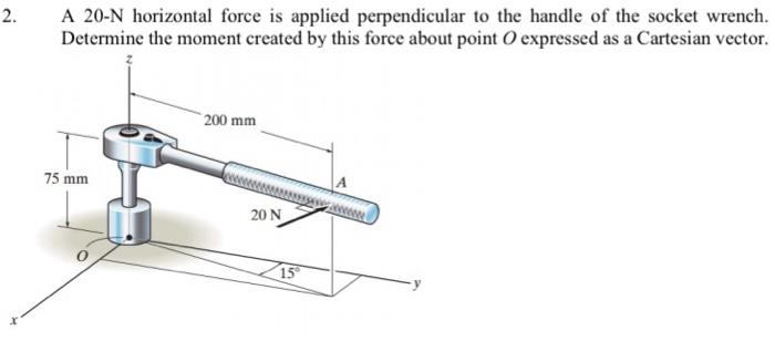 Solved 2. A 20-N horizontal force is applied perpendicular | Chegg.com