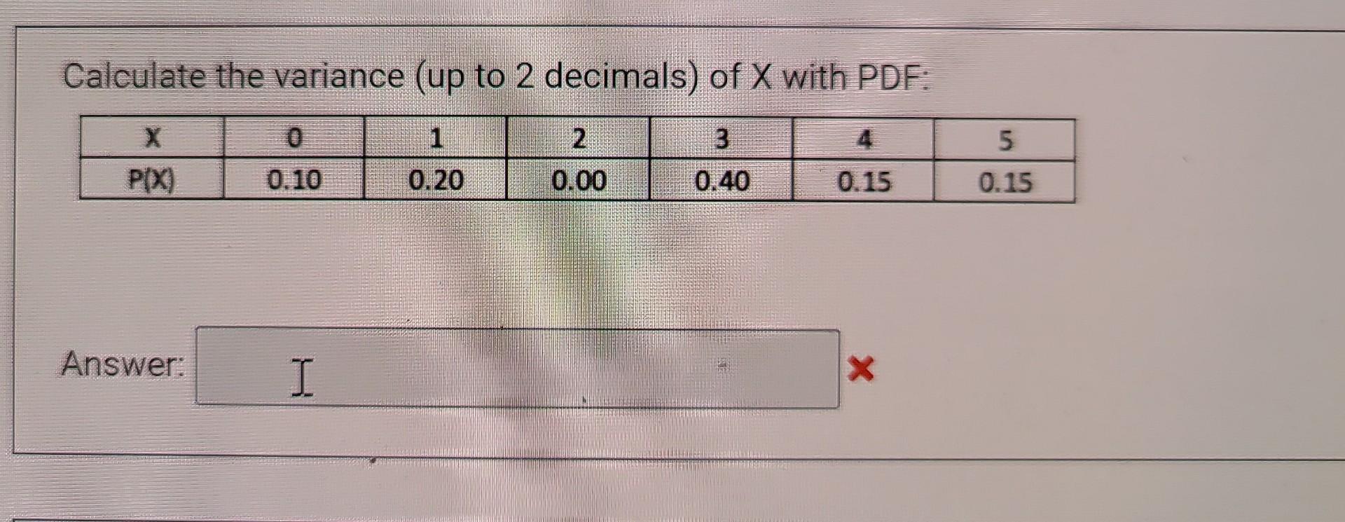 Solved Calculate the variance (up to 2 decimals) of X with | Chegg.com