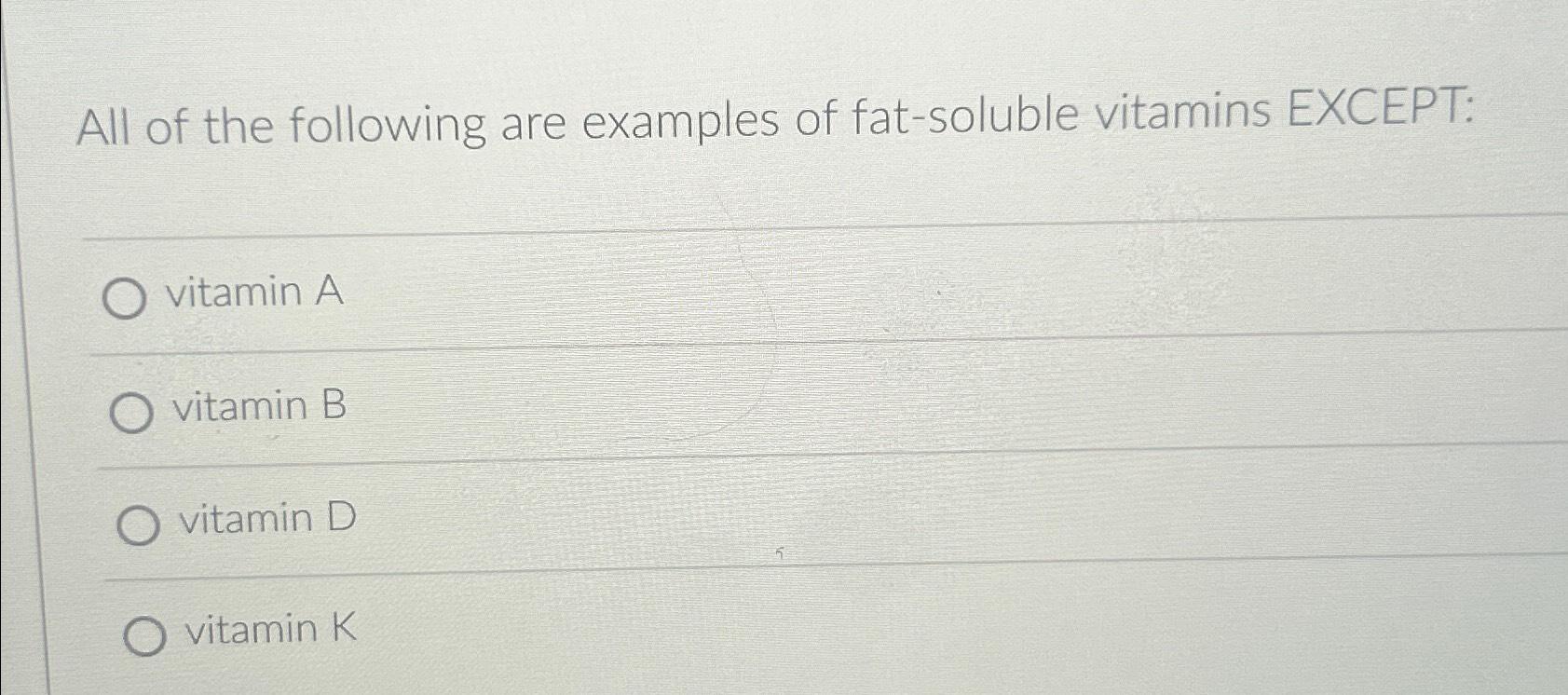 Solved All of the following are examples of fat-soluble | Chegg.com