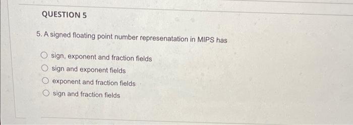 Solved QUESTION 5 5. A signed floating point number | Chegg.com