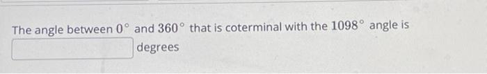 Solved The angle between 0 and 360° that is coterminal with | Chegg.com