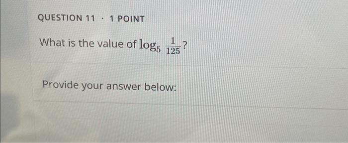 Solved QUESTION 11 1 POINT • What is the value of log5 1 ? | Chegg.com