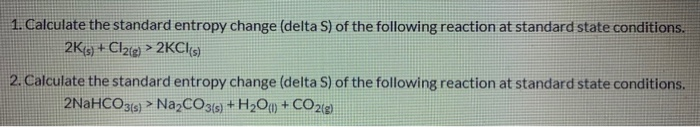 Solved 1. Calculate the standard entropy change (delta S) of | Chegg.com