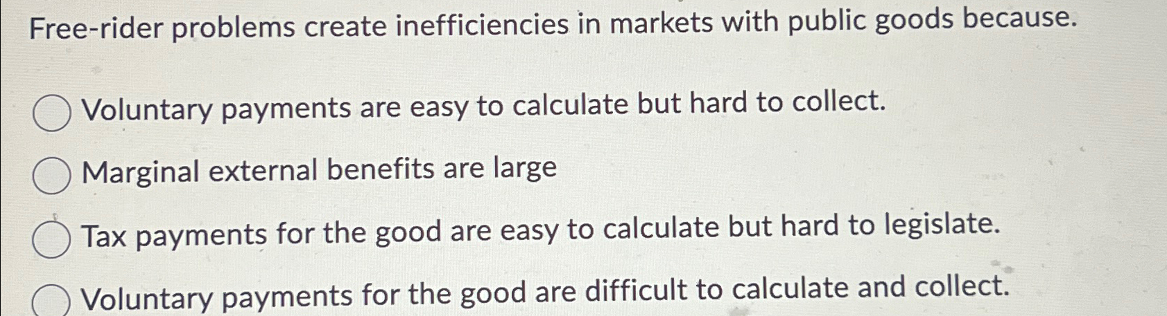 Solved Free-rider problems create inefficiencies in markets | Chegg.com