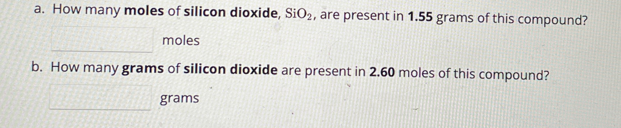Solved a. ﻿How many moles of silicon dioxide, SiO2, ﻿are | Chegg.com