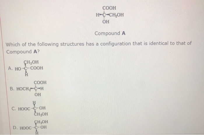 Solved COOH H-C-CH2OH OH Compound A Which of the following | Chegg.com