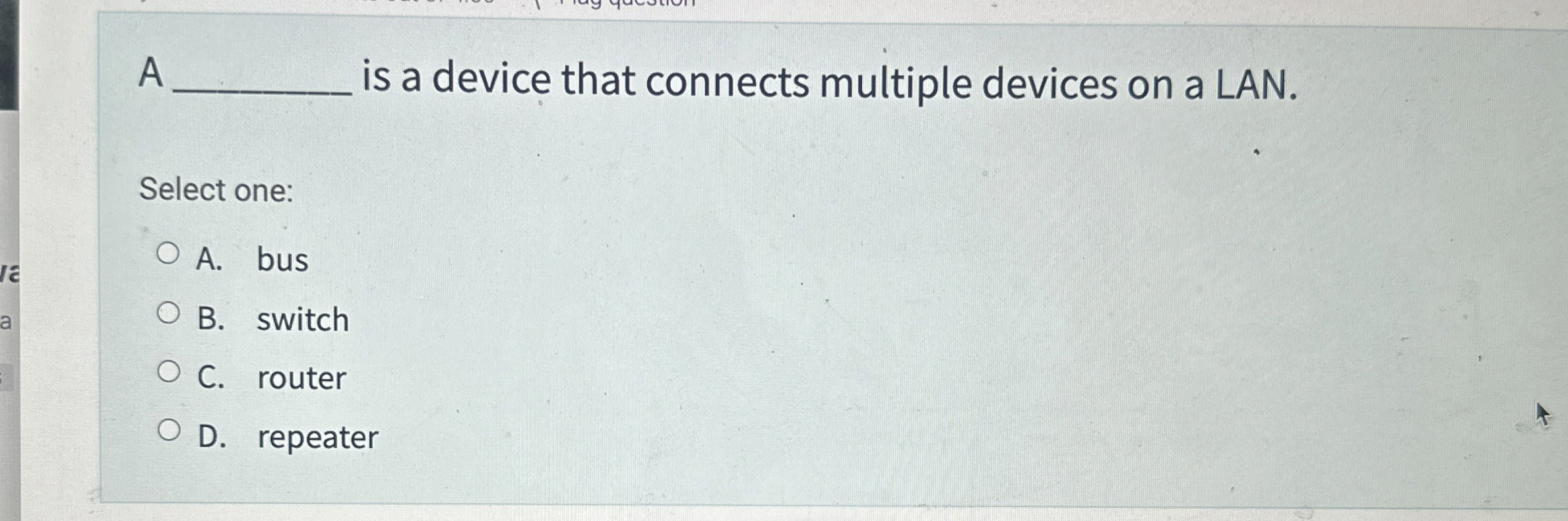 Solved A q, ﻿is a device that connects multiple devices on a | Chegg.com