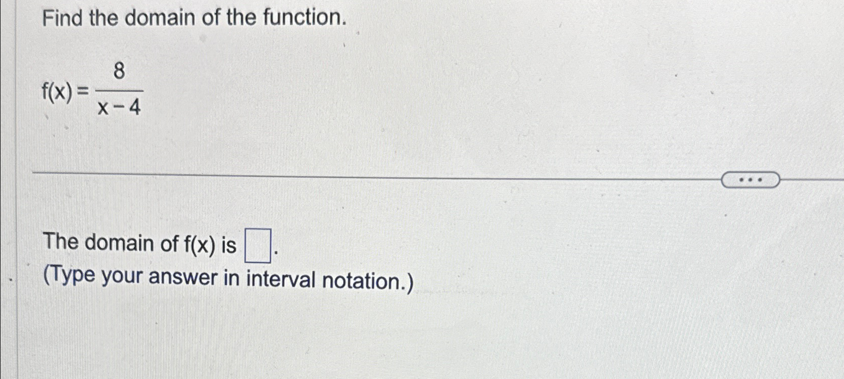 Solved Find The Domain Of The Function F X 8x 4the Domain