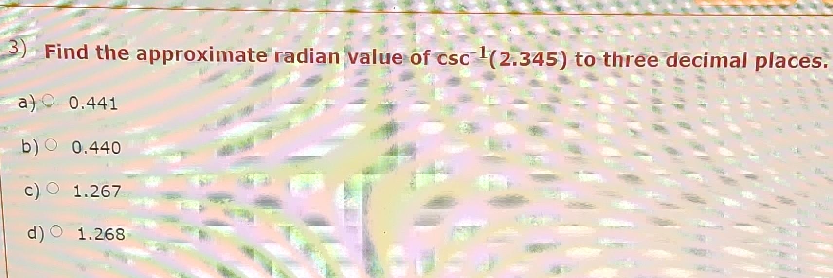 Solved 3) Find the approximate radian value of csc−1(2.345) | Chegg.com