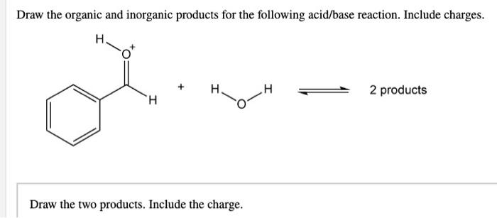 Solved Draw the organic and inorganic products for the | Chegg.com