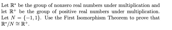 Solved Let R* be the group of nonzero real numbers under | Chegg.com