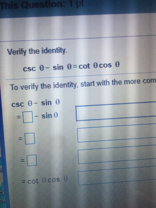 Solved This Question: 1pl Verify the identity. csc 0- sin | Chegg.com