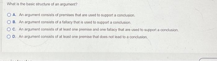 Solved What is the basic structure of an argument? O A. An | Chegg.com