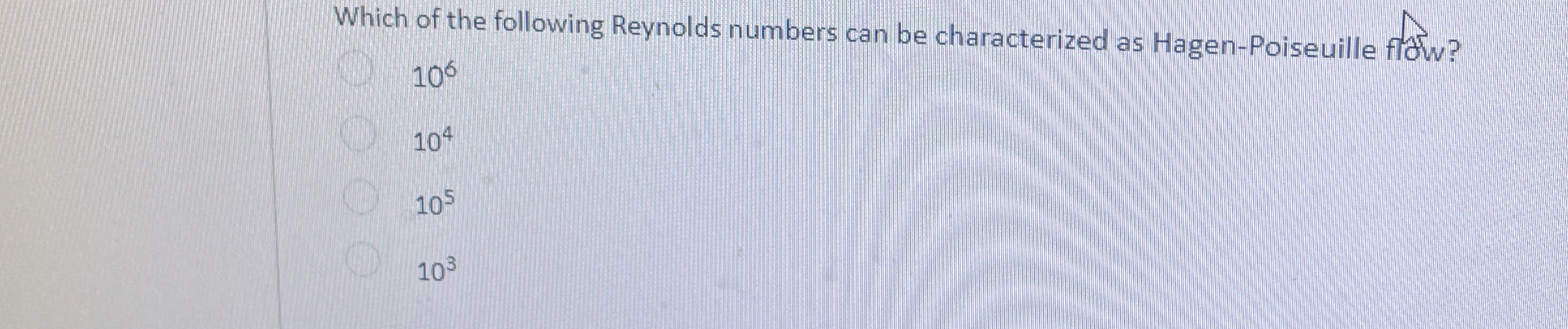Solved Which of the following Reynolds numbers can be | Chegg.com
