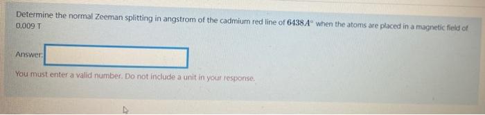 Solved Determine the normal Zeeman splitting in angstrom of | Chegg.com