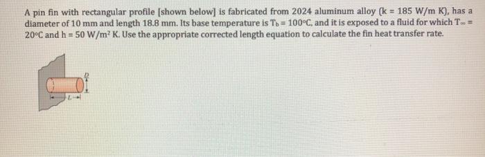Solved A pin fin with rectangular profile (shown below] is | Chegg.com