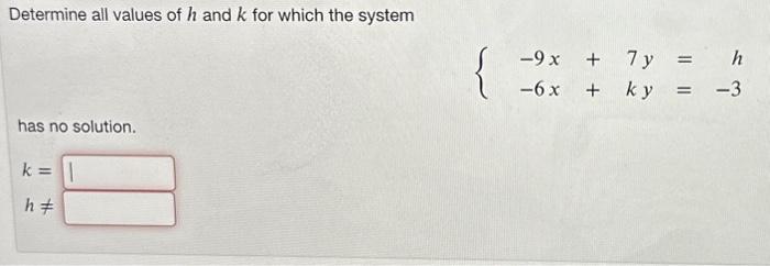 Solved Determine All Values Of H And K For Which The System
