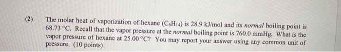 Solved (2) The molar heat of vaporization of hexane (C6H16) | Chegg.com