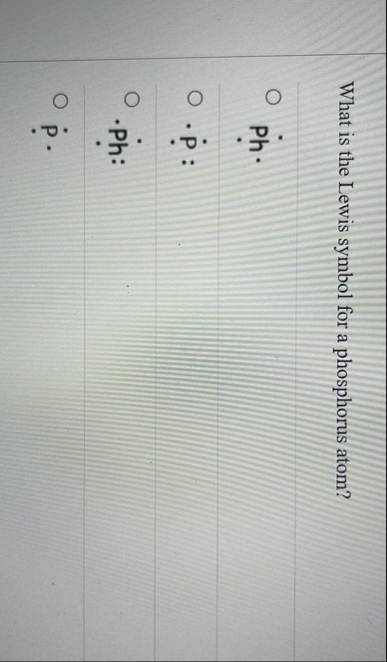 Solved What is the Lewis symbol for a phosphorus atom?Ph*P˙ | Chegg.com