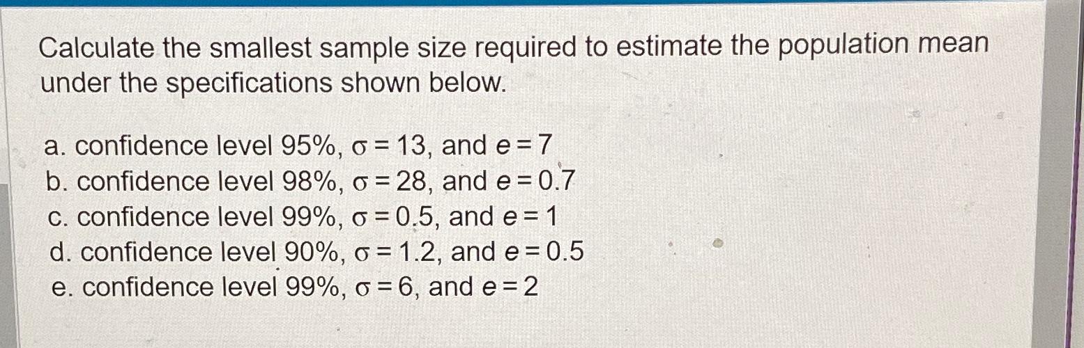 Solved Calculate the smallest sample size required to | Chegg.com