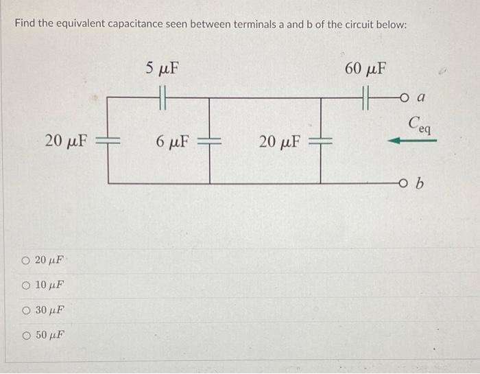[Solved]: Find the equivalent capacitance seen between term