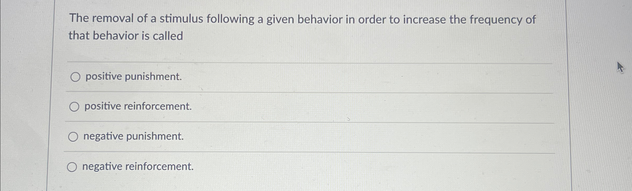 Solved The removal of a stimulus following a given behavior | Chegg.com