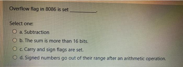 Solved Overflow flag in 8086 is set Select one: O a. | Chegg.com