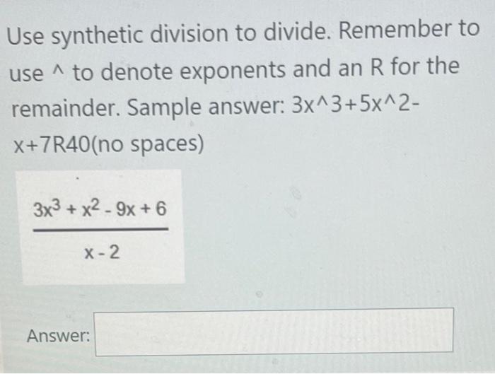 Solved Use synthetic division to divide. Remember to use ∧ | Chegg.com