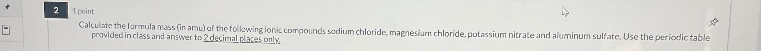 Solved 21 ﻿pointCalculate the formula mass (in amu) ﻿of the | Chegg.com