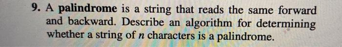 Solved 9. A palindrome is a string that reads the same | Chegg.com