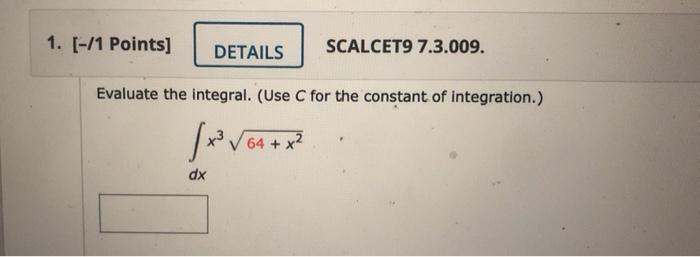 Solved 1. (-/1 Points] DETAILS SCALCET9 7.3.009. Evaluate | Chegg.com