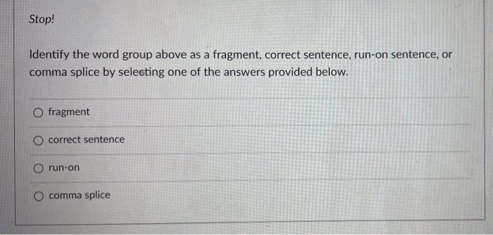 Stop! Identify the word group above as a fragment, | Chegg.com