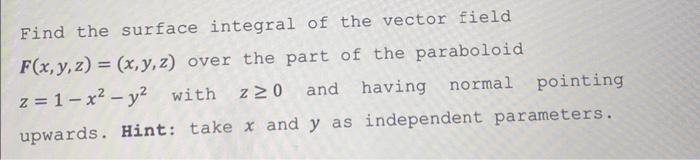 Solved Find the surface integral of the vector field | Chegg.com