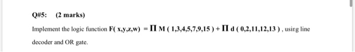 Solved Q#5: (2 marks) Implement the logic function | Chegg.com