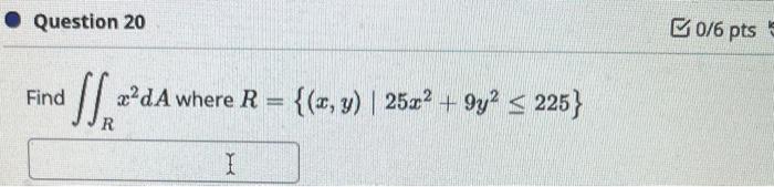 Solved Find ∬Rx2dA where R={(x,y)∣25x2+9y2≤225} | Chegg.com
