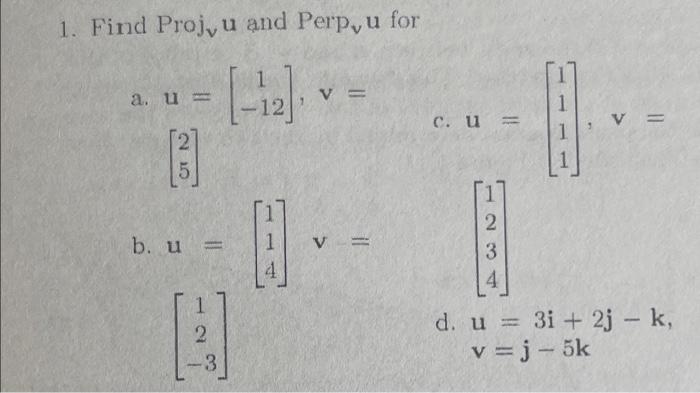 Solved 1. Find Proj, u and Perp, u for a. us V = C. u - V = | Chegg.com