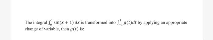 Solved The integral (sin(x + 1) dx is transformed into | Chegg.com