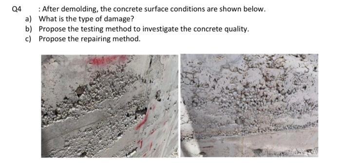 Solved Q4 : After demolding, the concrete surface conditions | Chegg.com