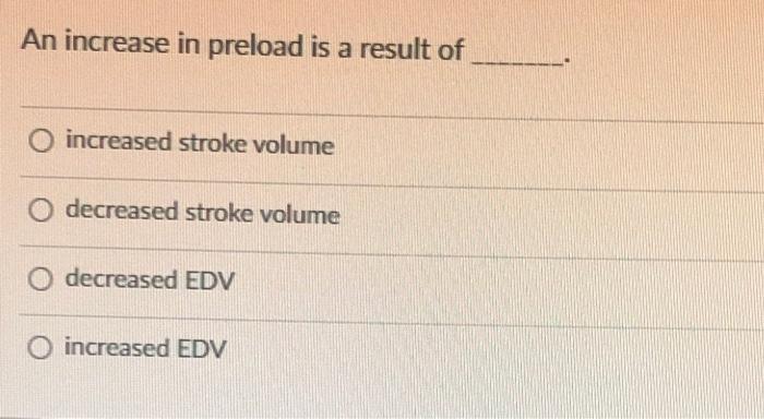 Solved An increase in preload is a result of increased | Chegg.com
