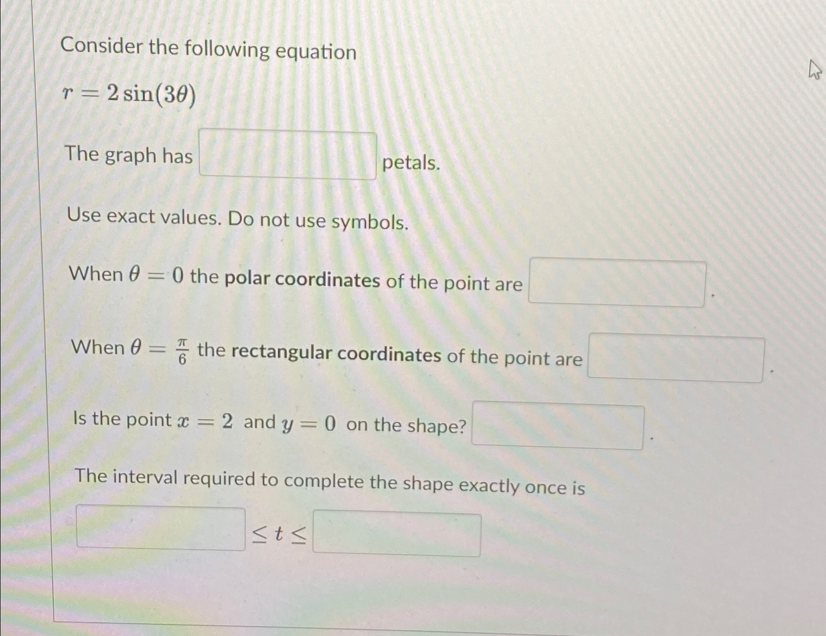 Solved Consider the following equationr=2sin(3θ)The graph | Chegg.com
