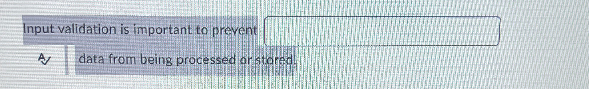 Solved Input validation is important to prevent A/ ﻿data | Chegg.com