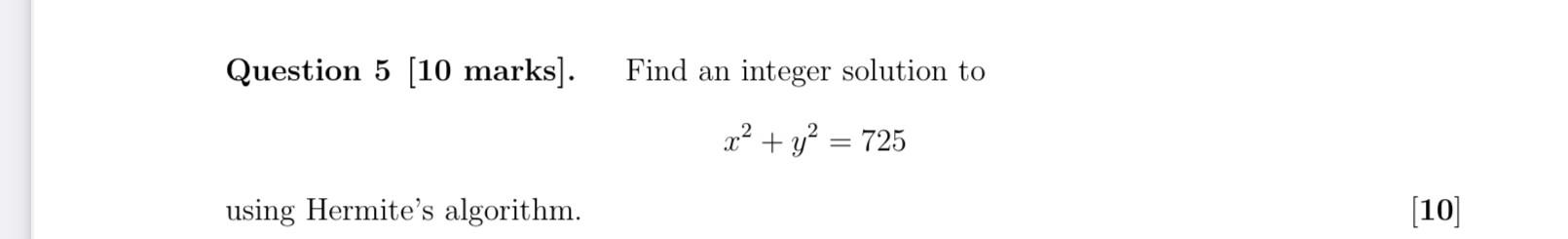 Solved Question 5 [10 marks]. Find an integer solution to | Chegg.com