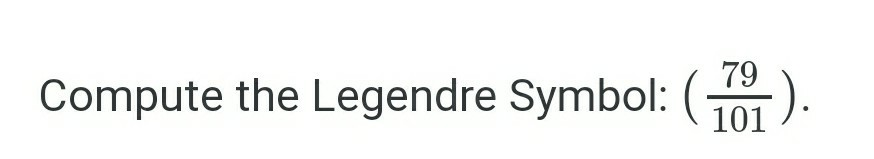 Solved Compute the Legendre Symbol: ( 101 ). | Chegg.com