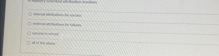 Solved A mastery-oriented attribution involves internal | Chegg.com