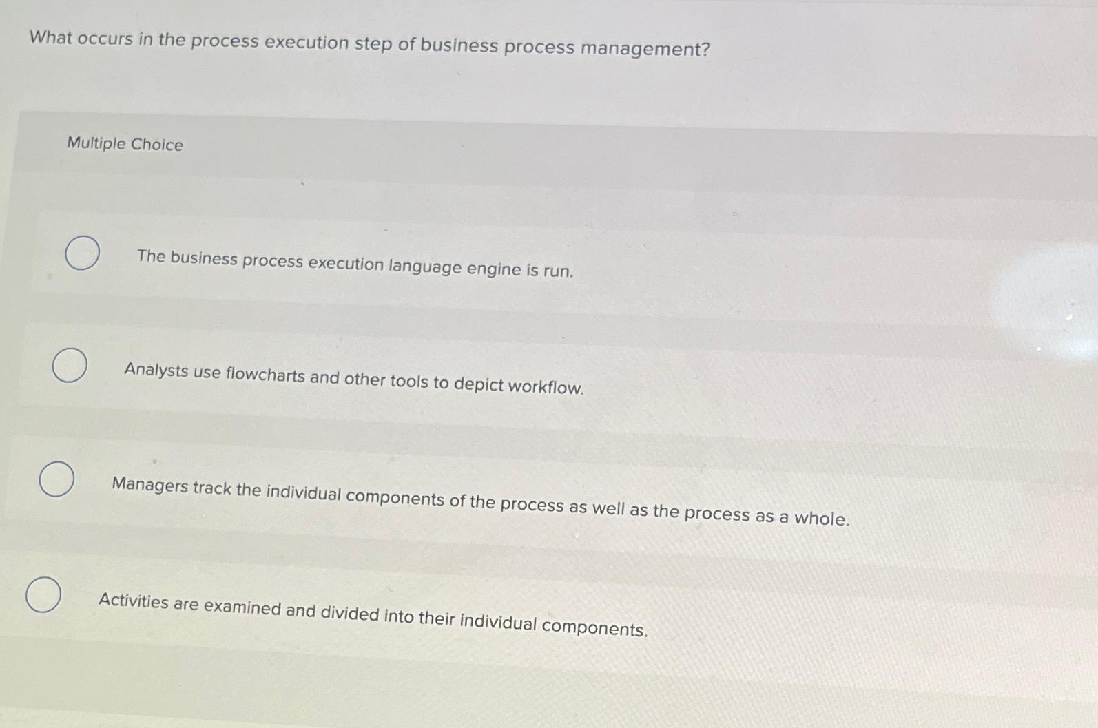 Solved What occurs in the process execution step of business | Chegg.com