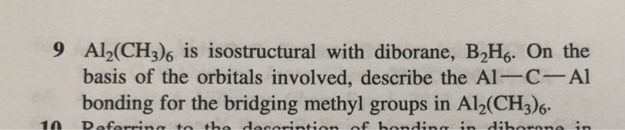 Solved 9 Al (CH3)6 is isostructural with diborane, B.Hg. On | Chegg.com